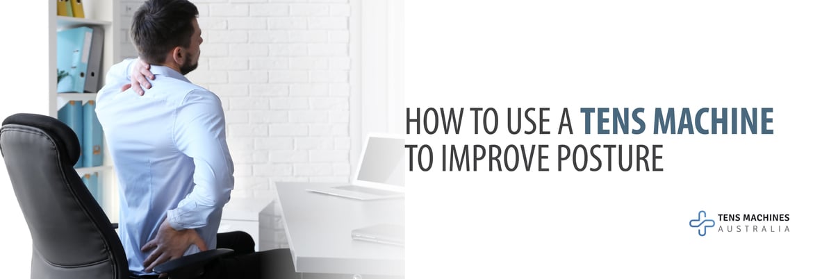 How to use a TENS machine to improve posture - TENS Machines for Sale